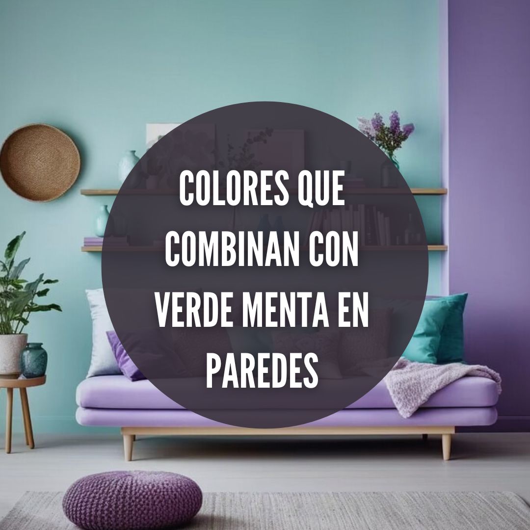 Colores que Combinan con VERDE MENTA en Paredes | Consejos