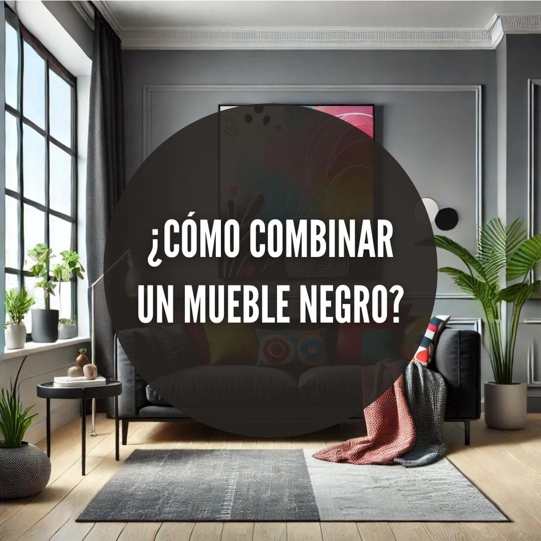 ¿Cómo combinar un Mueble Negro? Ideas para inspirarte