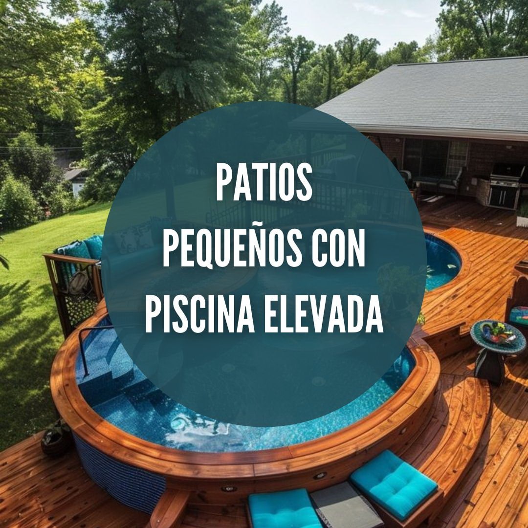 Patios Pequeños con Piscina Elevada: diseños y precios