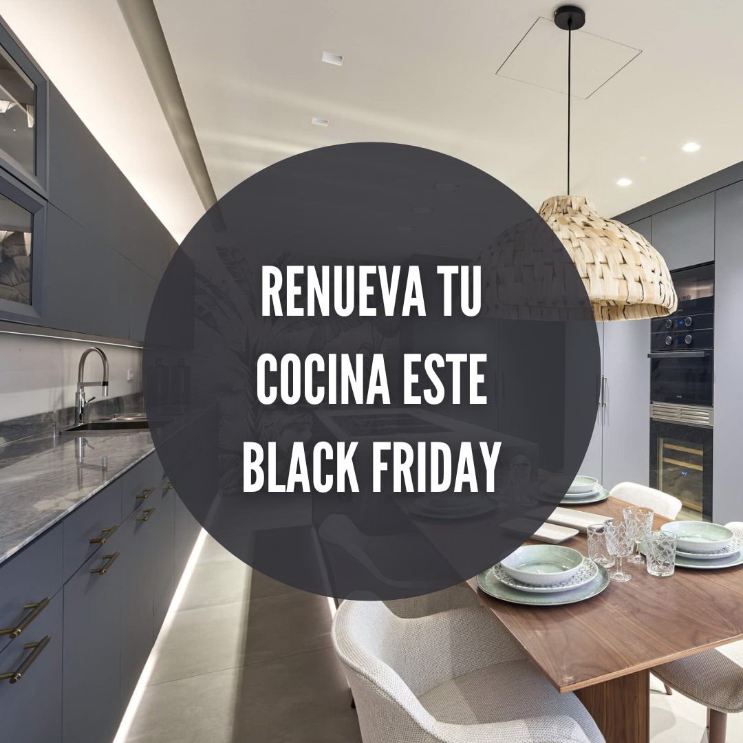 Aprovecha el Black Friday para renovar tu cocina